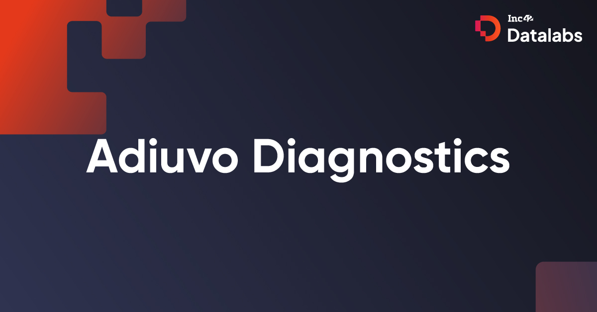 Adiuvo Diagnostics - An Enterprise Tech Funded Company Based Out Of Chennai