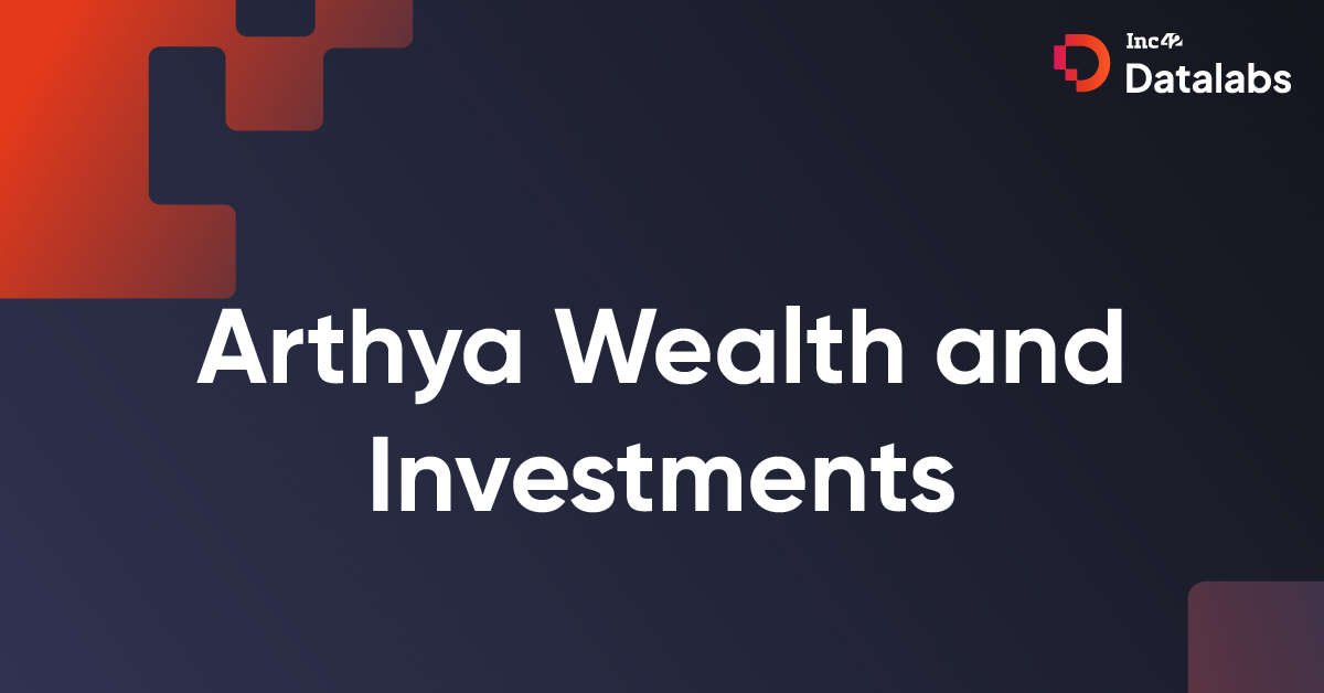 Arthya Wealth And Investments - A Fintech Funded Company Based Out Of ...