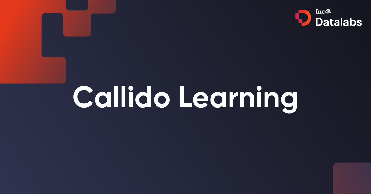 Callido Learning - An Enterprise Tech Funded Company Based Out Of Mumbai