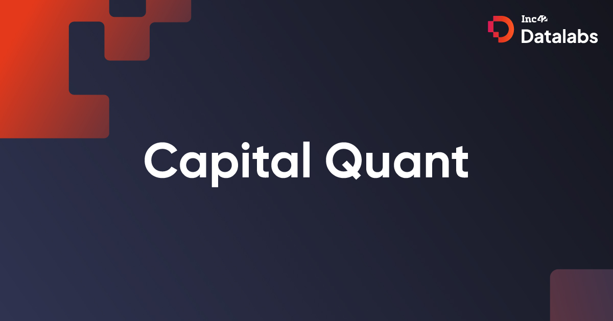 Capital Quant - A Fintech Funded Company Based Out Of New Delhi