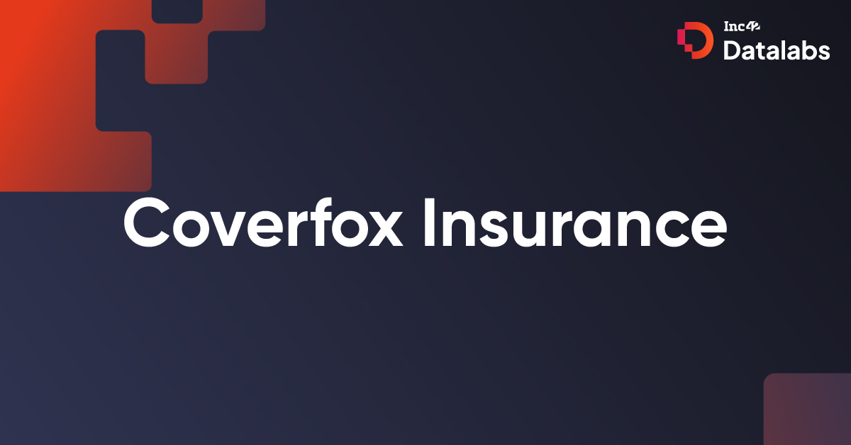 Coverfox Insurance - A Fintech Funded Company Based Out Of Mumbai