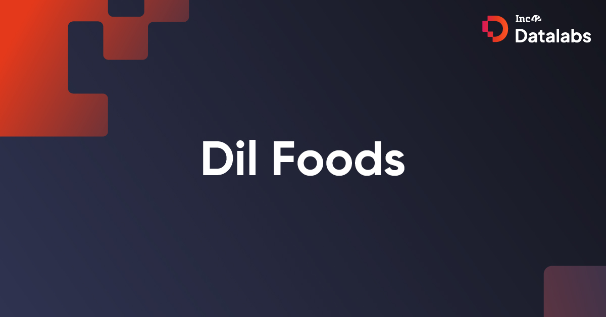 Dil Foods - A Foodtech Funded Company Based Out Of Bengaluru