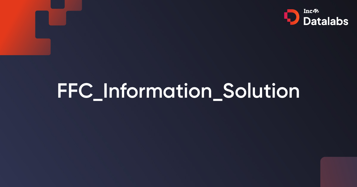 FFC Information Solution - A Bootstrapped Enterprise Tech Startup Based Out Of New Delhi