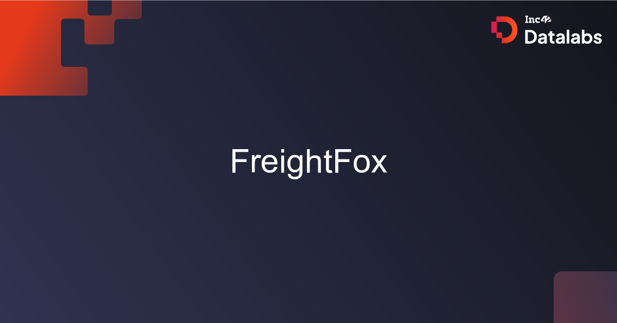 FreightFox - A Funded Logistics Startup Based Out Of Pune