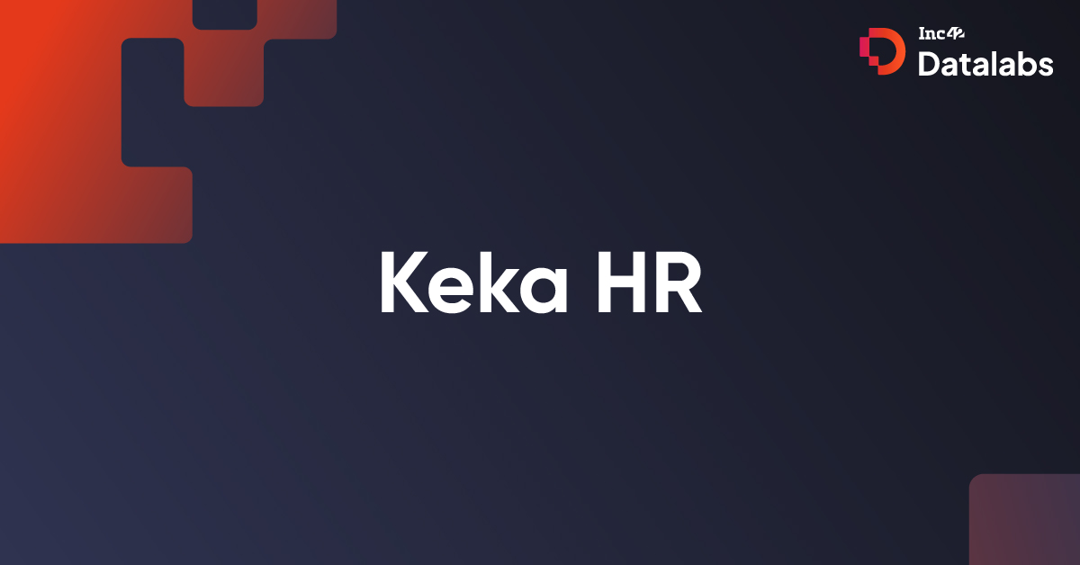 Keka HR - A Funded Enterprise Tech Startup Based Out Of Hyderabad