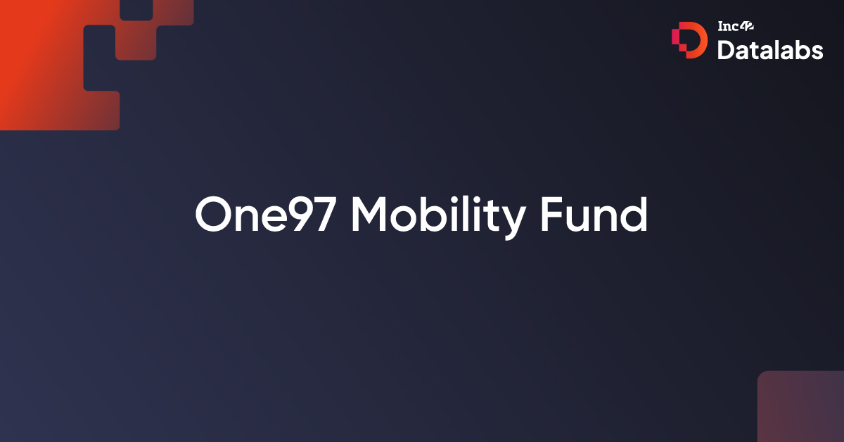 One97 Mobility Fund - A Venture Capital Firm Based Out Of Noida