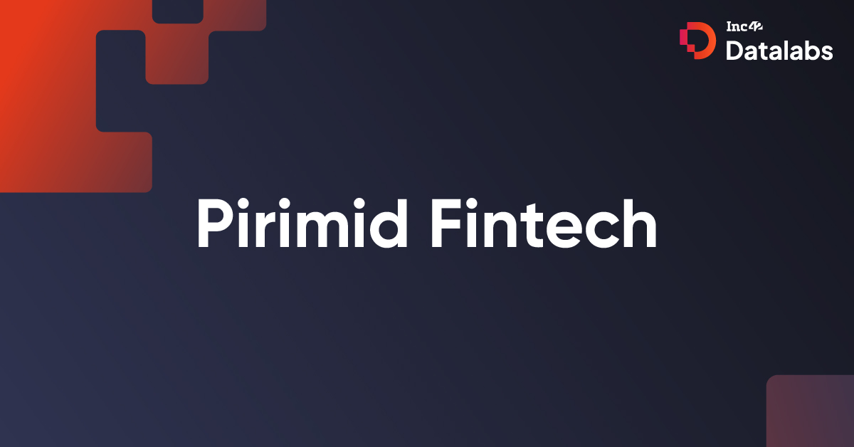 Pirimid Fintech - A Fintech Funded Company Based Out Of Ahmedabad