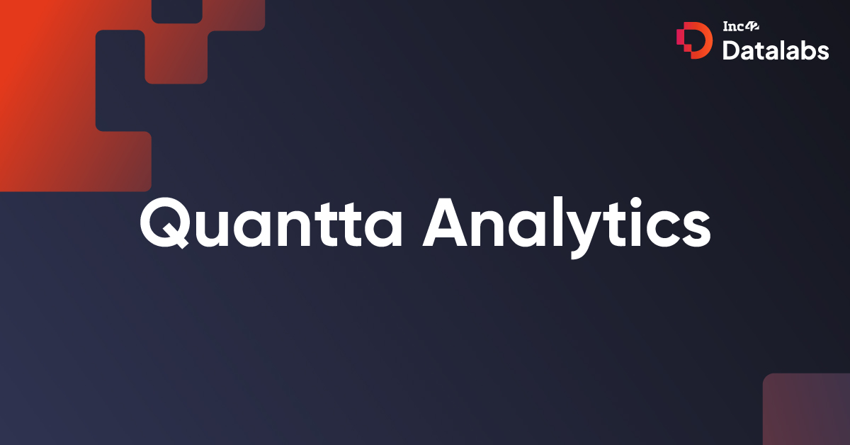Quantta Analytics - An Enterprise Tech Funded Company Based Out Of Mumbai