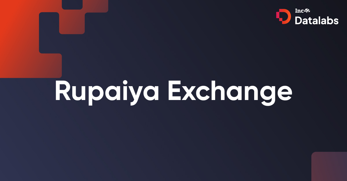 Rupaiya Exchange - A Fintech Funded Company Based Out Of New Delhi