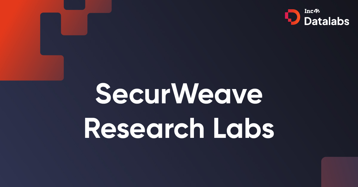 Securweave Research Labs - An Enterprise Tech Funded Company Based Out Of Hyderabad