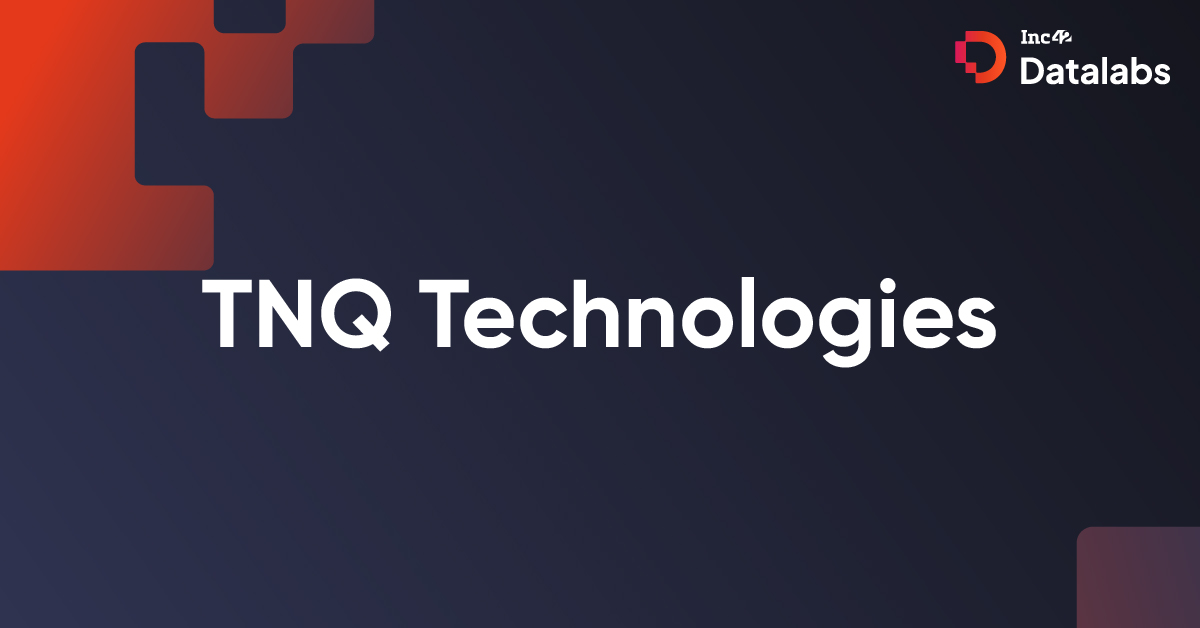 Tnq Technologies - An Enterprise Tech Funded Company Based Out Of Chennai