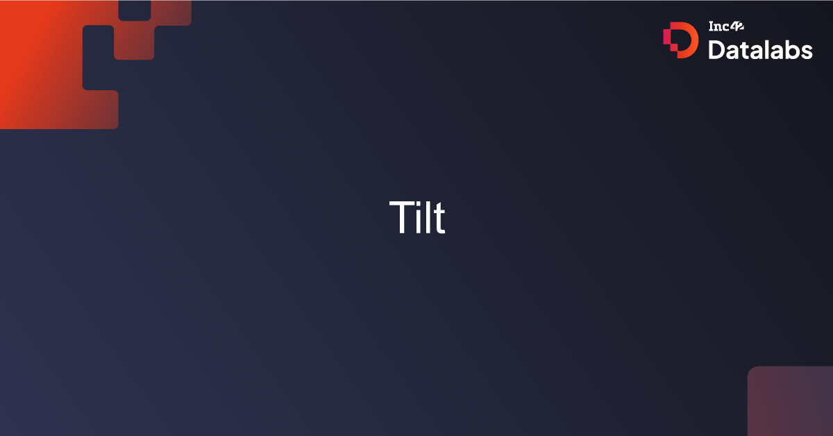 Tilt - A Travel Tech Funded Company Based Out Of Bengaluru