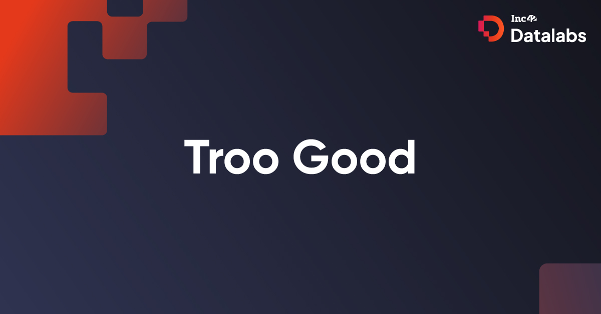 Troo Good - An Ecommerce Funded Startup Based Out Of Hyderabad