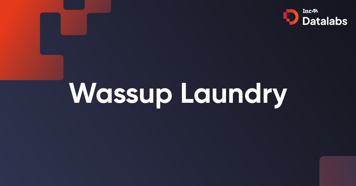 Wassup Laundry - A Consumer Services Funded Company Based Out Of Chennai
